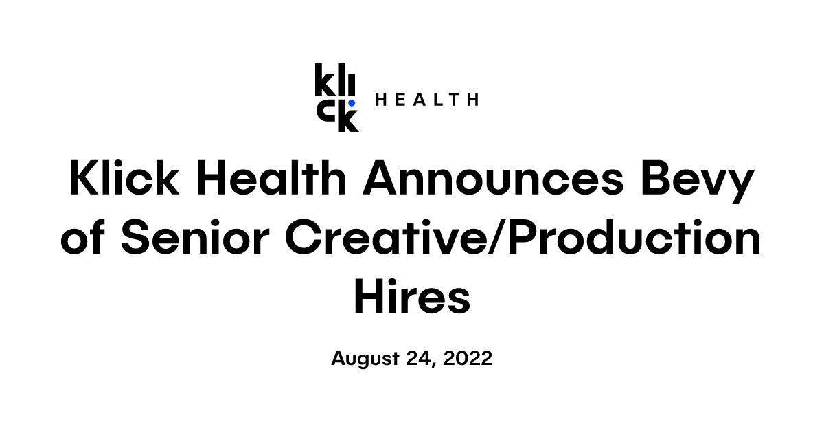 Klick Health Announces Bevy of Senior Creative/Production Hires | Klick ...