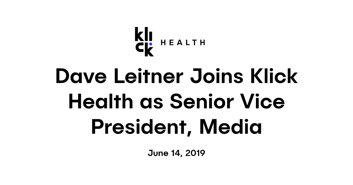 Dave Leitner Joins Klick Health as Senior Vice President, Media | Klick ...