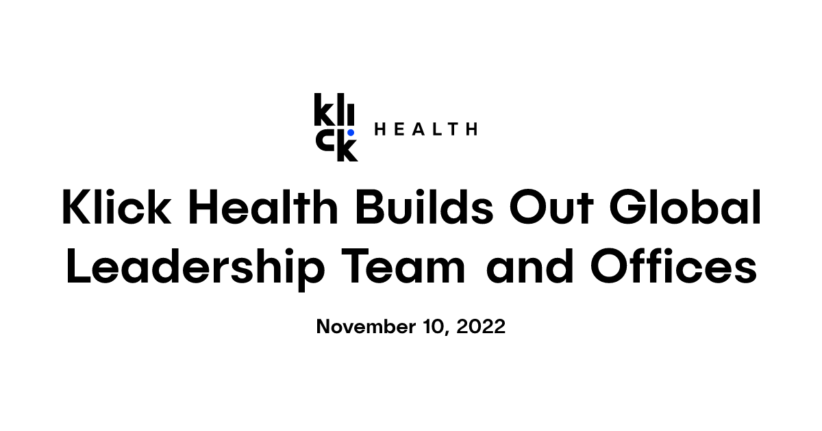 Klick Health Builds Out Global Leadership Team and Offices | Klick Health®